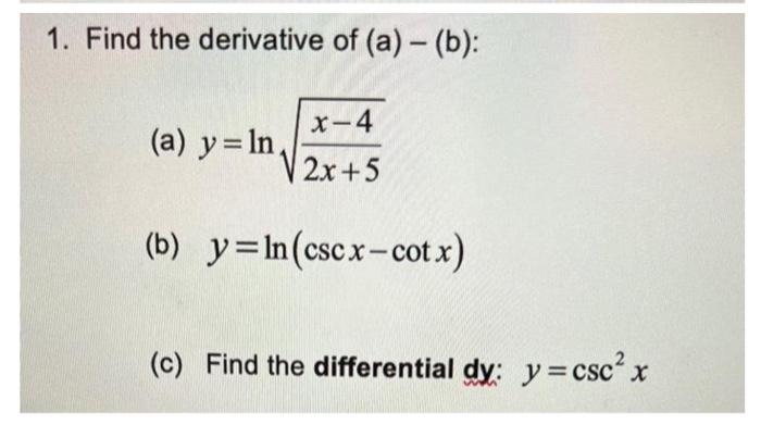 Solved 1. Find the derivative of (a)−(b) : (a) y=ln2x+5x−4 | Chegg.com