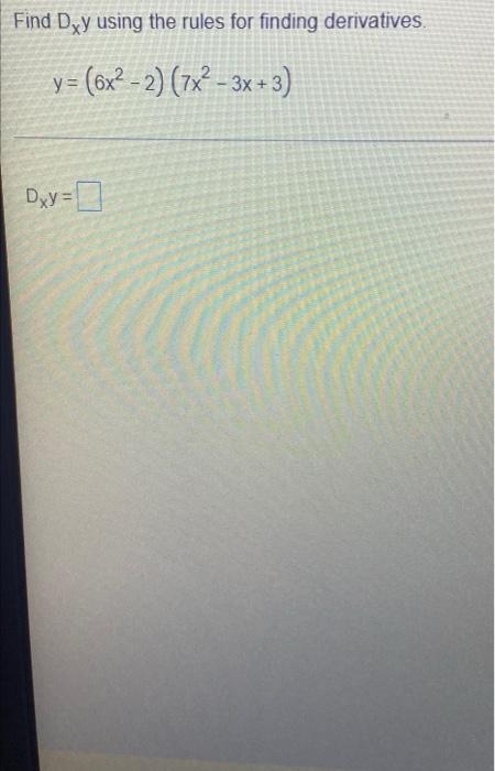Solved Find Dxy using the rules for finding derivatives, y = | Chegg.com