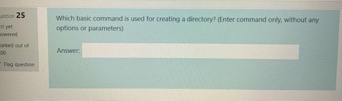 Solved estion 25 Which basic command is used for creating a | Chegg.com