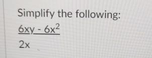 Solved Simplify the following:6xy-6x22x | Chegg.com