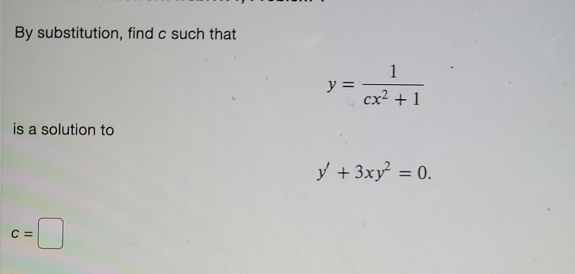Solved By substitution, find c such that 1 y = cx2 + 1 is a | Chegg.com