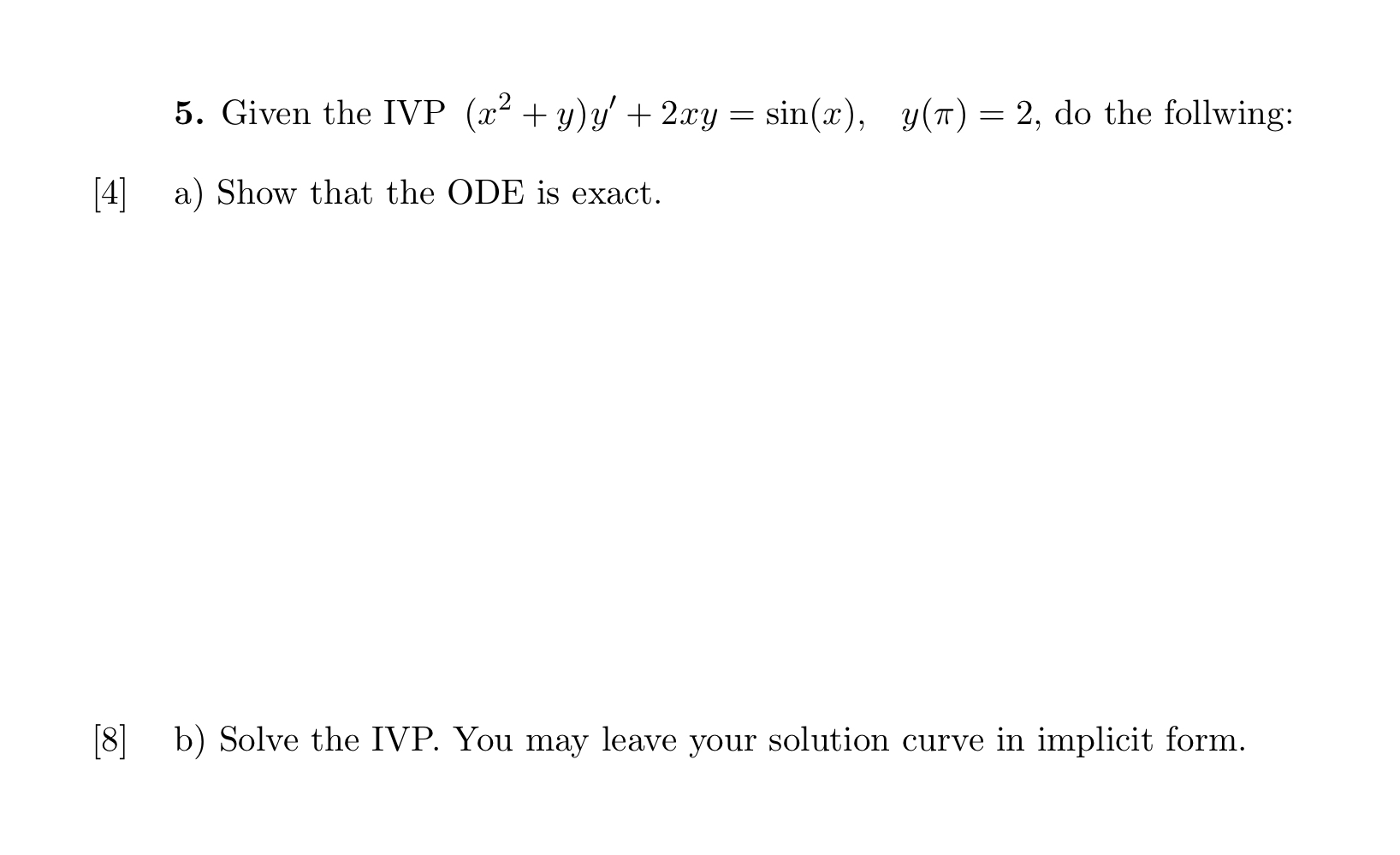 Solved Given the IVP (x2+y)y'+2xy=sin(x),y(π)=2, ﻿do the | Chegg.com
