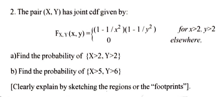 Solved 2. The pair (X, Y) has joint cdf given by: Fx, y(x, | Chegg.com