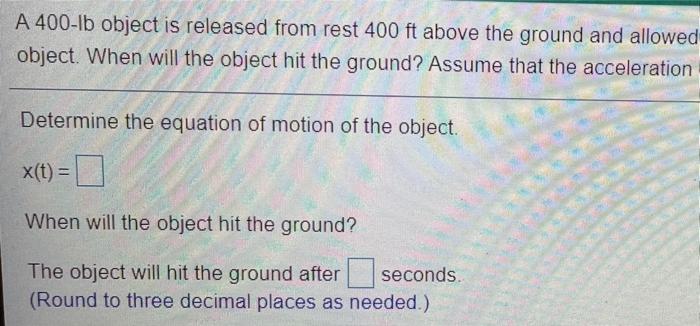 Solved A 400-lb object is released from rest 400 ft above | Chegg.com