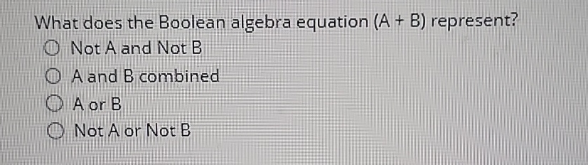 Solved What does the Boolean algebra equation (A+B) | Chegg.com