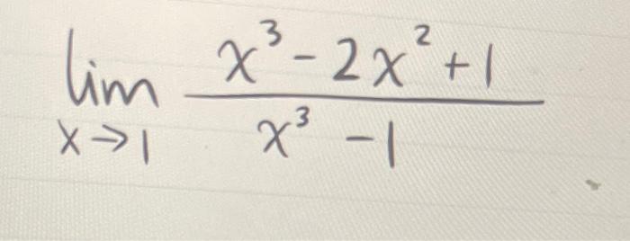 Solved limx→1x3−1x3−2x2+1 | Chegg.com
