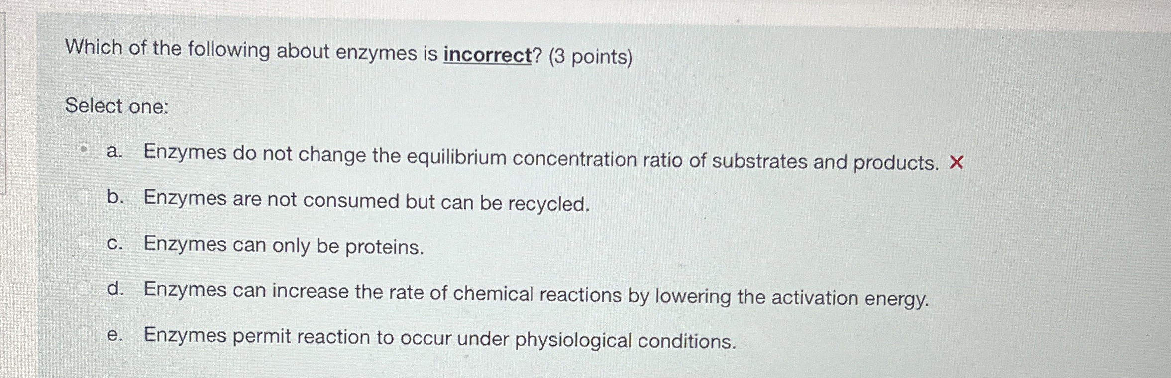 Solved Which of the following about enzymes is incorrect? (3 | Chegg.com