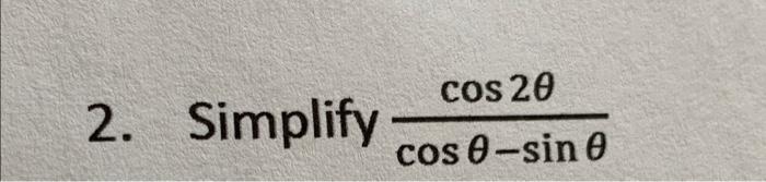 Solved 2. Simplify cos 20 cos -sin | Chegg.com