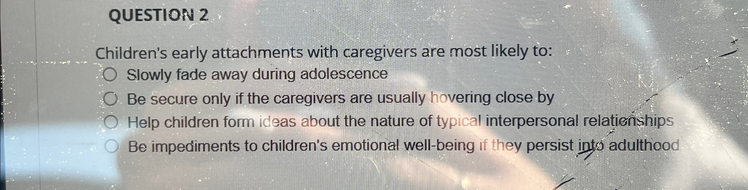 Solved QUESTION 2Children's early attachments with | Chegg.com
