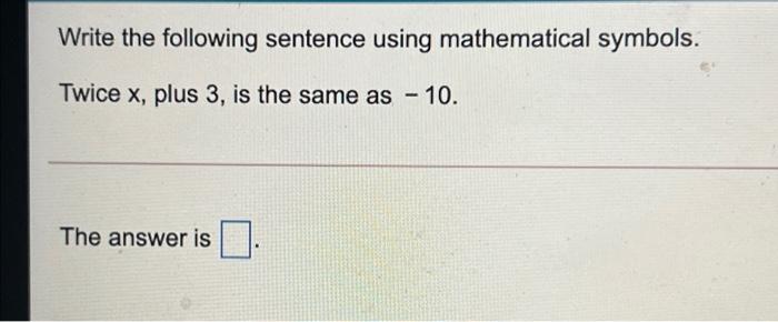 Solved Write the following sentence using mathematical | Chegg.com