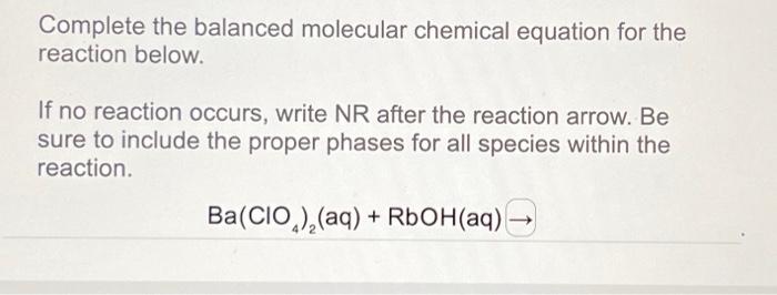 Solved Complete the balanced molecular chemical equation for | Chegg.com