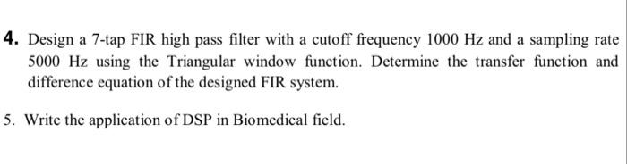 Solved 4. Design a 7-tap FIR high pass filter with a cutoff | Chegg.com