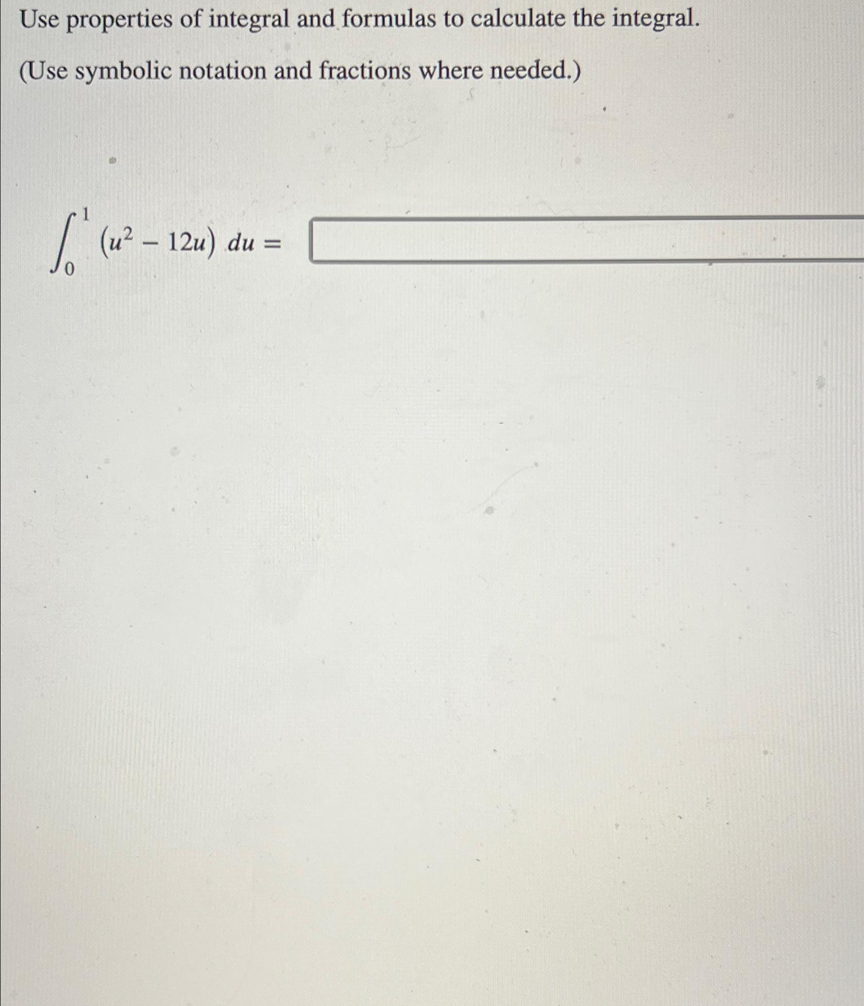 Solved Use properties of integral and formulas to calculate | Chegg.com