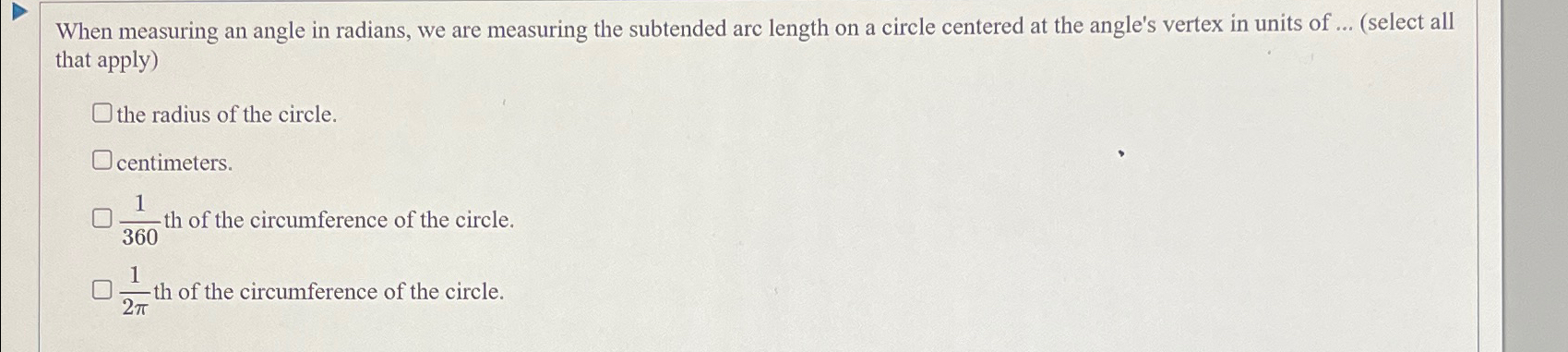 Solved When measuring an angle in radians, we are measuring | Chegg.com