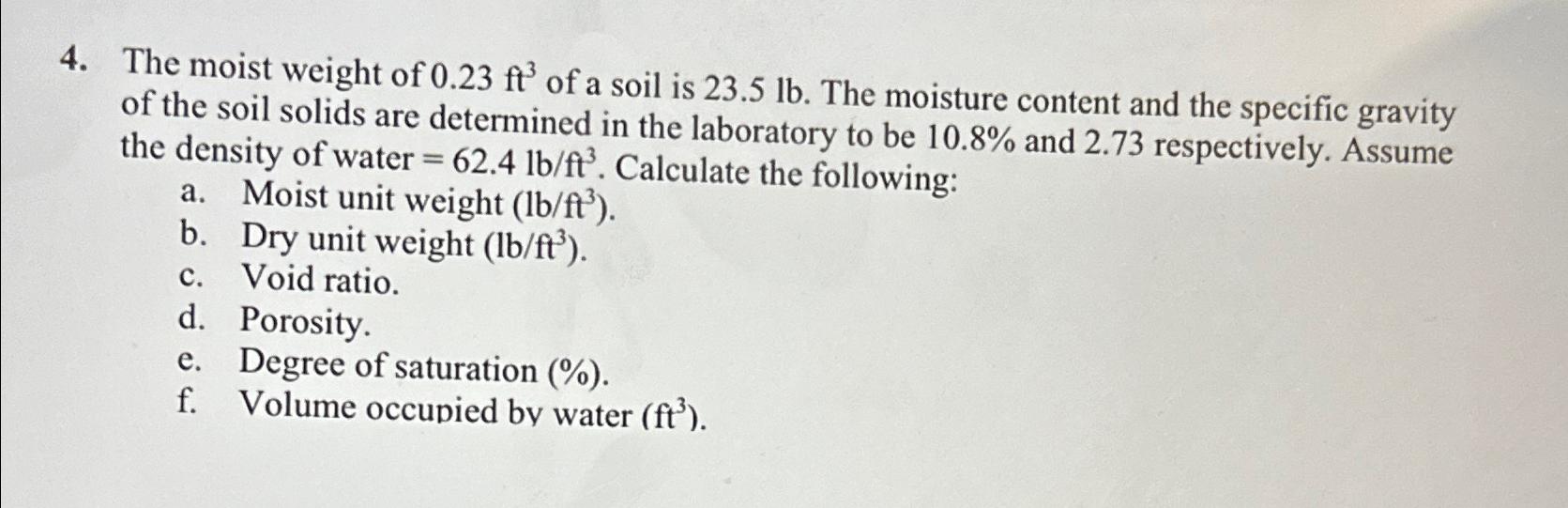 The moist weight of 0.23ft3 ﻿of a soil is 23.5lb. | Chegg.com