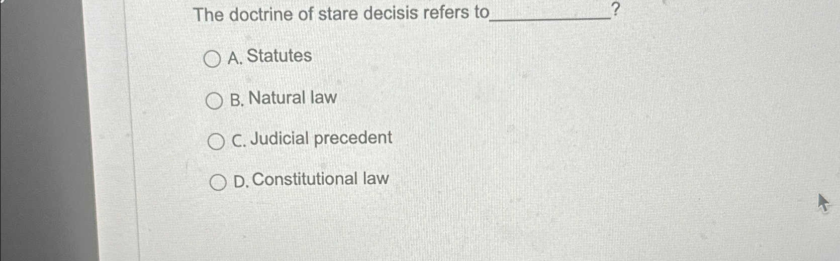 Solved The doctrine of stare decisis refers toA. ﻿StatutesB. | Chegg.com