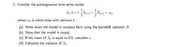 Solved 2. Consider the autoregressive time series model | Chegg.com