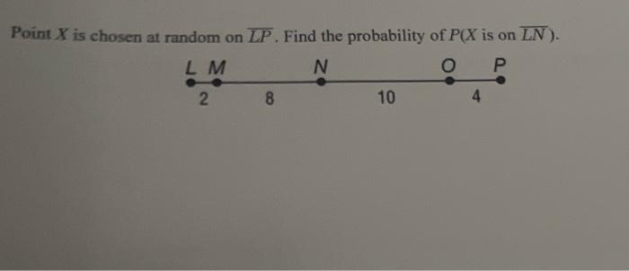 Solved Point X is chosen at random on LP. Find the | Chegg.com