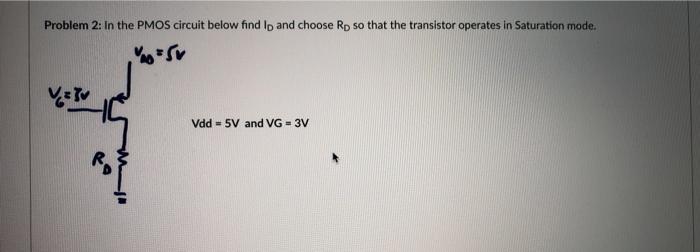 Solved Problem 2: In the PMOS circuit below find lo and | Chegg.com