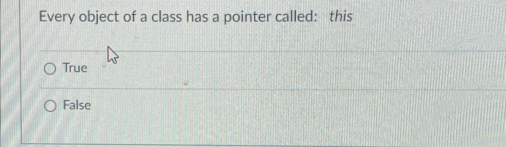 Solved Every object of a class has a pointer called: | Chegg.com