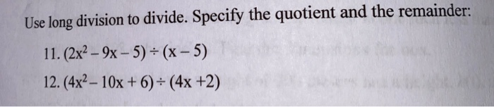 Solved Use long division to divide. Specify the quotient and | Chegg.com