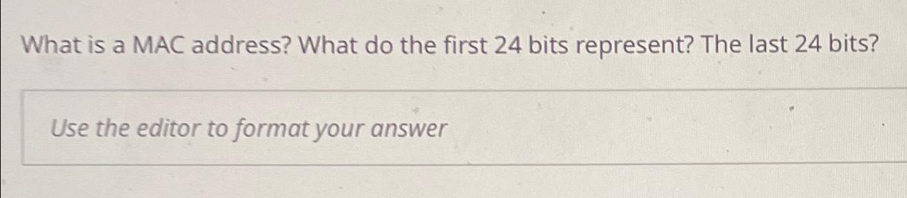 Solved What is a MAC address? What do the first 24 ﻿bits | Chegg.com