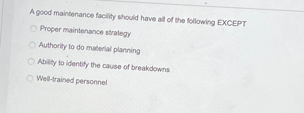 Solved A good maintenance facility should have all of the | Chegg.com