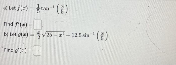 Solved f(x)=51tan−1(5x)f′(x)=g(x)=2x25−x2+12.5sin−1(5x)g′(x) | Chegg.com