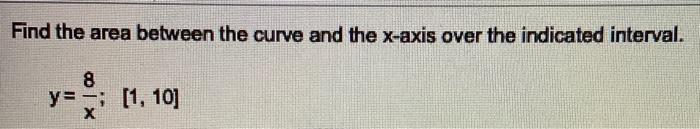 Solved Find the area between the curve and the x-axis over | Chegg.com
