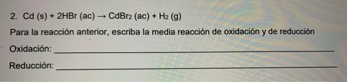 Solved 2. Cd (s) + 2HBR (ac) → CdBr2 (ac) + H2 (g) For the | Chegg.com
