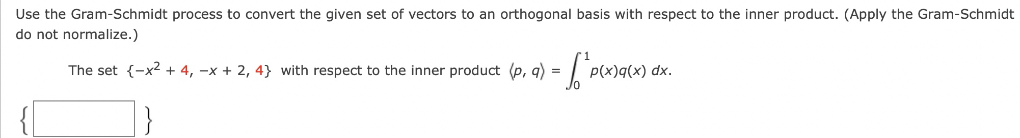 Solved Use the Gram-Schmidt process to convert the given set | Chegg.com