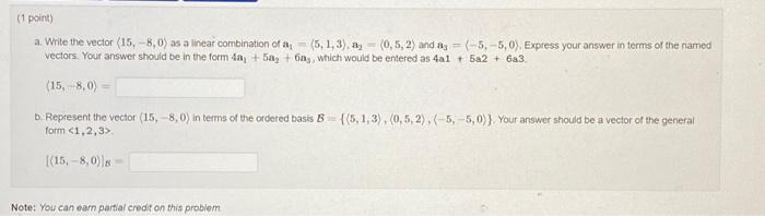Solved a. Write the vector (15,−8,0 as a linear combination | Chegg.com
