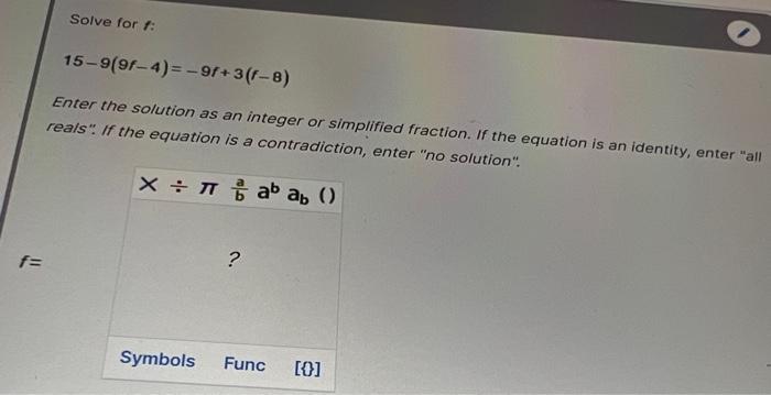 Solved Solve for f : 15−9(9f−4)=−9f+3(f−8) Enter the | Chegg.com