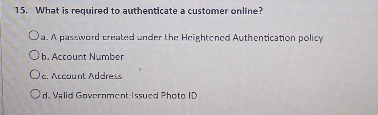 Solved What is required to authenticate a customer online?a. | Chegg.com