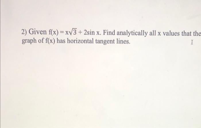 Solved 2 Given Fxxv3 2sin X Find Analytically All X 