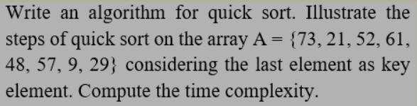 Solved = Write an algorithm for quick sort. Illustrate the | Chegg.com