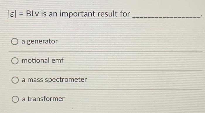 Solved ∣ε∣=BLv is an important result for a generator | Chegg.com