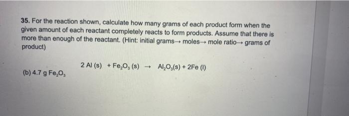 Solved 35. For the reaction shown, calculate how many grams | Chegg.com