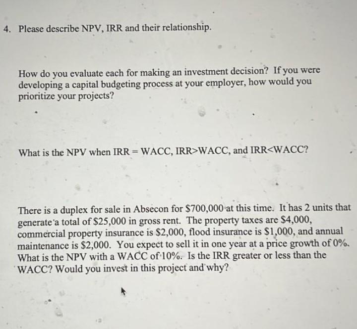 Solved 4. Please describe NPV, IRR and their relationship. | Chegg.com