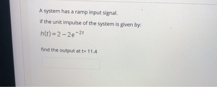 Solved A System Has A Ramp Input Signal If The Unit Impulse