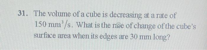 Solved 31. The volume of a cube is decreasing at a rate of | Chegg.com