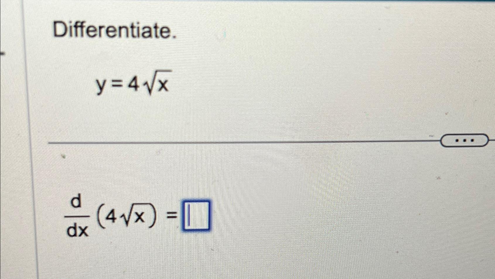 Solved Differentiate.y=4x2ddx(4x2)= | Chegg.com