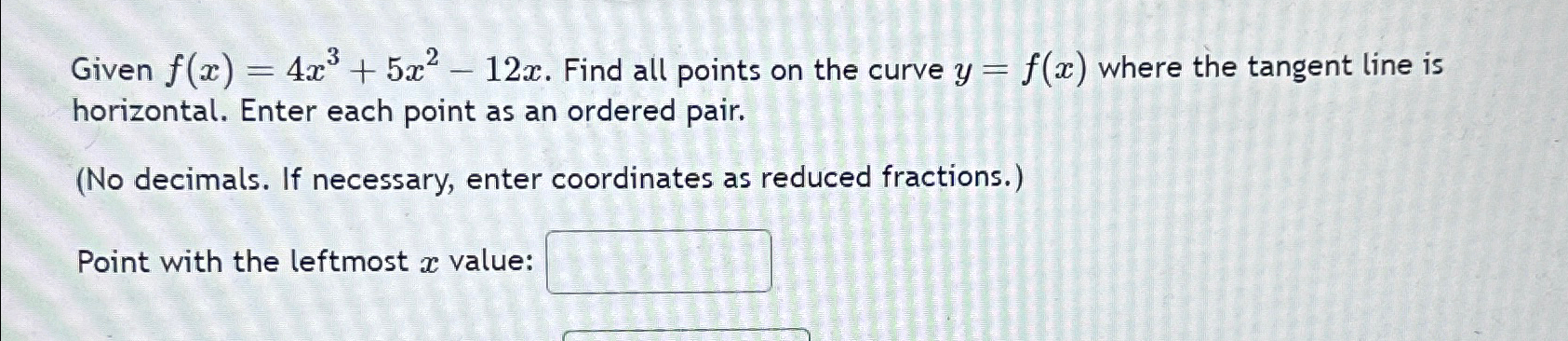 Solved Given f(x)=4x3+5x2-12x. ﻿Find all points on the curve | Chegg.com