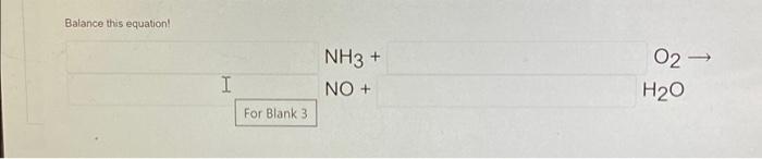 Solved Balance this equation! O2 -> NH3 + NO + I H20 For | Chegg.com