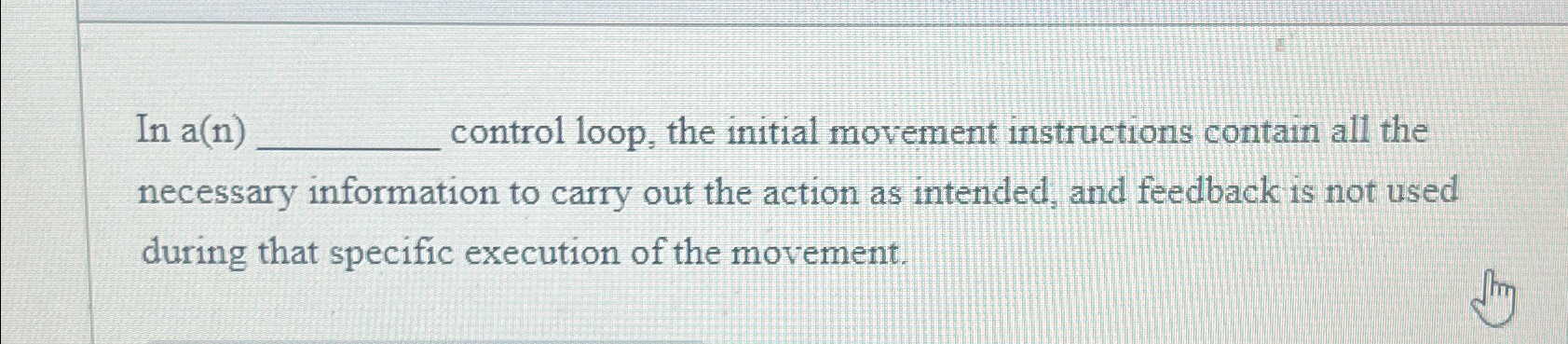 Solved In a(n) ﻿control loop, the initial movement | Chegg.com