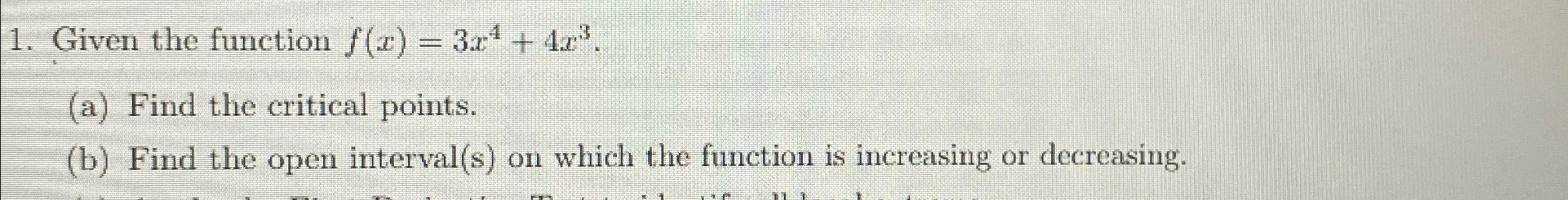 Solved Given the function f(x)=3x4+4x3.(a) ﻿Find the | Chegg.com