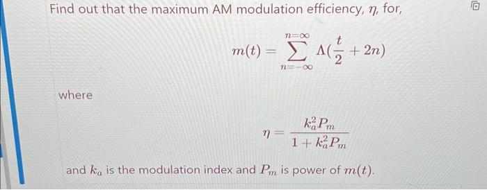 Solved Find out that the maximum AM modulation efficiency, | Chegg.com