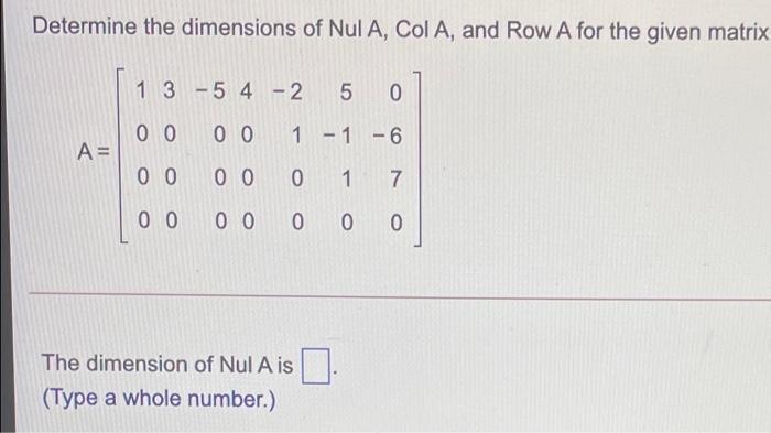 Solved Determine the dimensions of Nul A, Col A, and Row A | Chegg.com