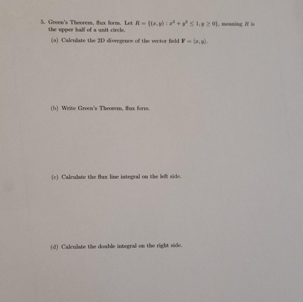 Solved 5. Green's Theorem, flux form. Let R = {(x,y): 2 + y | Chegg.com