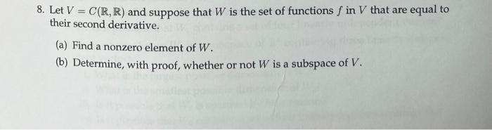 Solved 8. Let V=C(R,R) and suppose that W is the set of | Chegg.com Solved 8. Let V=C(R,R) and suppose that W is the set of | Chegg.com